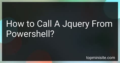 How To Call A Jquery From Powershell In 2025