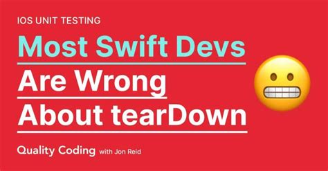 jon reid on linkedin most swift devs are wrong about xctestcase teardown…