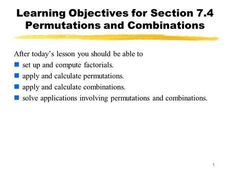 Discrete Math Section 15.3 Solve problems using permutations and combinations Read page ...