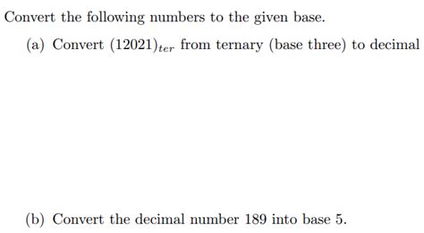 Solved Convert The Following Numbers To The Given Base A Chegg Com