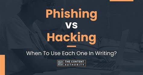 phishing vs hacking when to use each one in writing