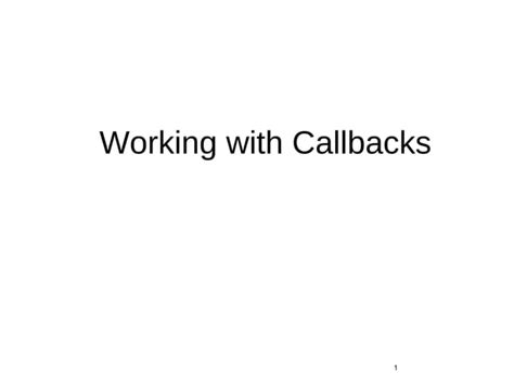 Working With Callbacks Ppt 3 D Graphics Computer Software And Applications