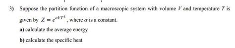 Solved Suppose The Partition Function Of A Macroscopic Chegg