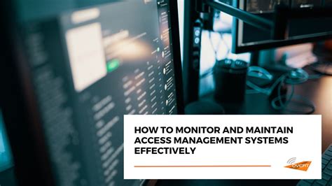 How To Monitor And Maintain An Access Management System Effectively Overt Software