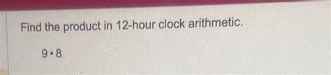 Solved Find The Product In 12 Hour Clock Arithmetic