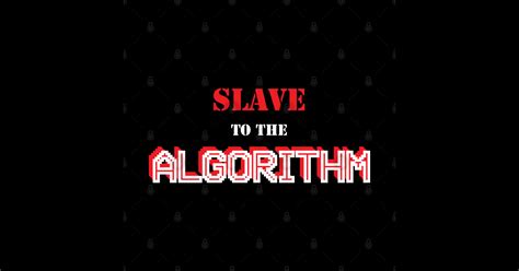 Slave To The Algorithm Algorithm Slave Sticker Teepublic