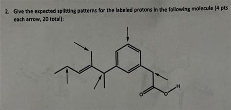 solved 2 give the expected splitting patterns for the