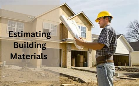 How To Estimate Building Materials For Home Construction