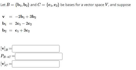 Solved Let B={b1,b2} and C={c1,c2} be bases for a vector | Chegg.com