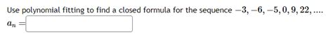 Solved Use Polynomial Fitting To Find A Closed Formula For