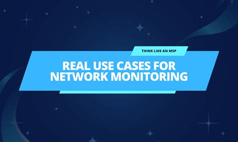 Real Use Cases For Network Monitoring
