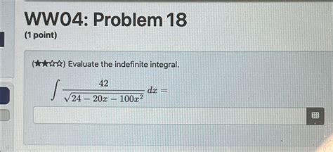 solved ww04 problem 18 1 ﻿point ∫﻿﻿4224 20x 100x22dx