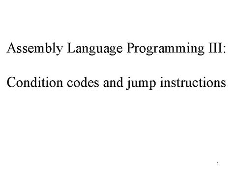 Assembly Language Programming Iii Condition Codes And Jump
