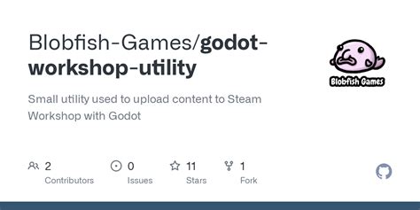 GitHub Blobfish Games Godot Workshop Utility Small Utility Used To Upload Content To Steam
