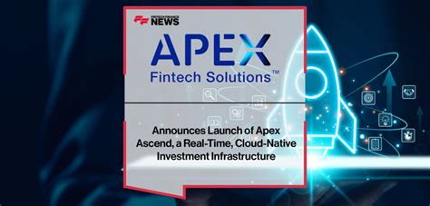 Apex Fintech Solutions Announces Launch Of Apex Ascend