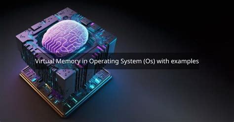 virtual memory in operating system os with examples