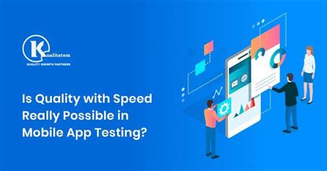 Quality And Speed In Mobile App Testing Kualitatem