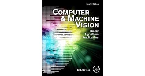 Computer And Machine Vision Theory Algorithms Practicalities By Er