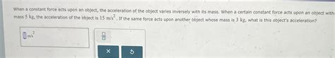 Solved When A Constant Force Acts Upon An Object The