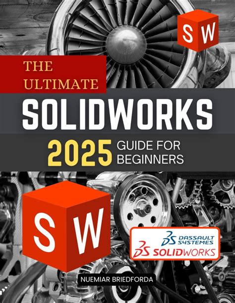 The Ultimate Solidworks 2025 Guide For Beginners A Beginners Guide