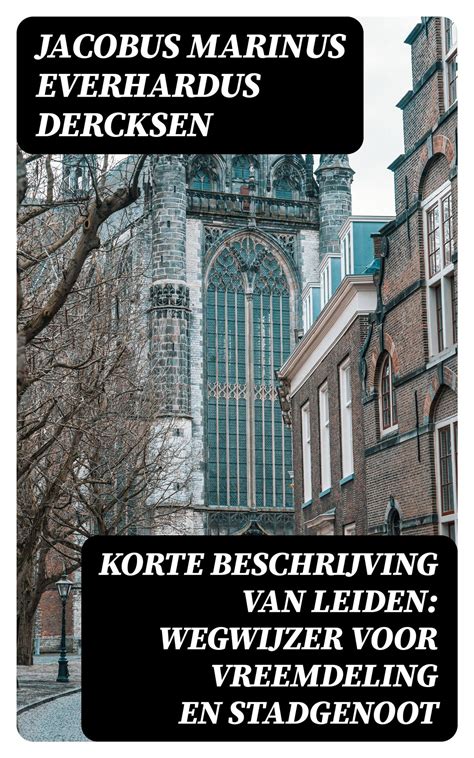 Korte Beschrijving Van Leiden Wegwijzer Voor Vreemdeling En Stadgenoot