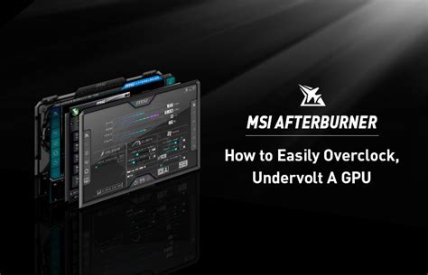 MSI Afterburner Walkthrough Part Overclocking Guide Undervolting Guide
