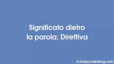 significato dietro la parola direttiva sharp coder blog