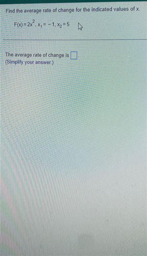 Solved Find The Average Rate Of Change For The Indicated Chegg Com