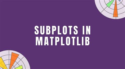 Subplots In Matplotlib Explained