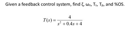 solved given a feedback control system find 3 wn ts tp