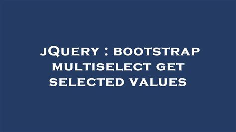 Jquery Bootstrap Multiselect Get Selected Values Youtube
