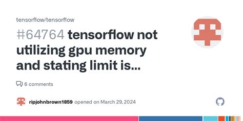 Tensorflow Not Utilizing Gpu Memory And Stating Limit Is 137gb Issue