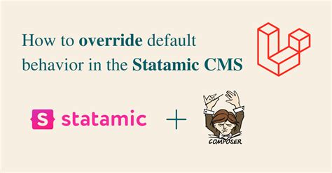 how to override default behavior in the statamic cms by revaz gh