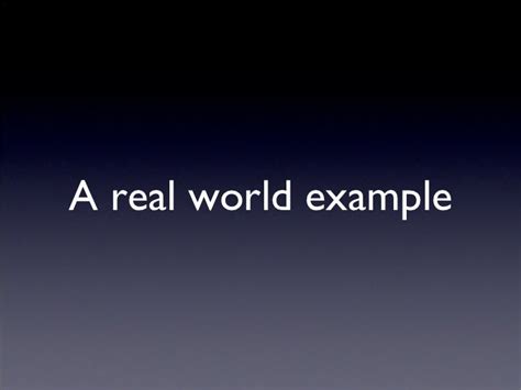 A Real World Example