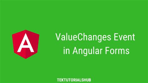 ValueChanges In Angular Forms Tektutorialshub