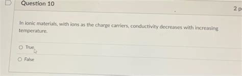 Solved Question 10 In Ionic Materials With Ions As The