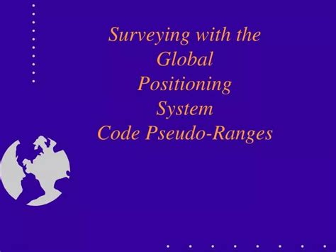 Ppt Surveying With The Global Positioning System Code Pseudo Ranges Powerpoint Presentation