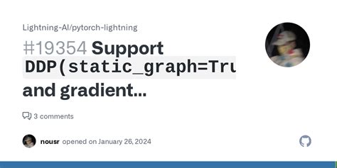 Support `ddpstaticgraphtrue` And Gradient Accumulation · Issue 19354 · Lightning Aipytorch