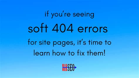 what soft 404 errors mean for your seo efforts