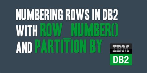 Numbering Rows In Db2 With Row Number And Partition By Daharveyjr