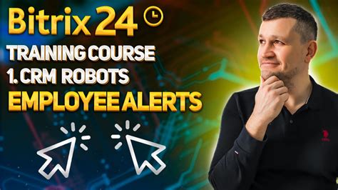 bitrix24 training course 1 crm robots employee alerts