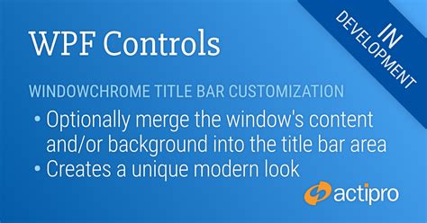 Wpf Windowchrome Title Bar Merging The Actipro Blog