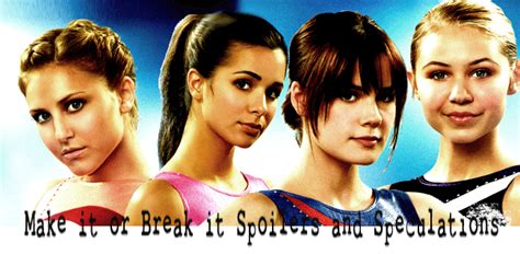 Spoilers Make It Or Break It Spoilers Speculation Thread Fan Forum