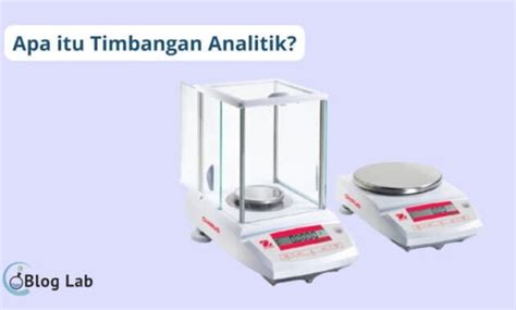 Pengertian Timbangan Analitik Fungsi Cara Kerja Dan Manfaatnya