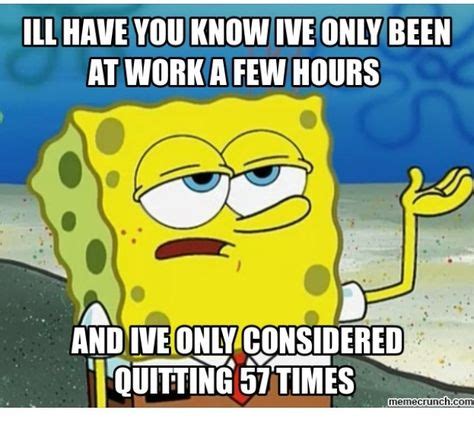Pin By Susan Grimes On Work Quotes Spongebob Memes Spongebob Funny