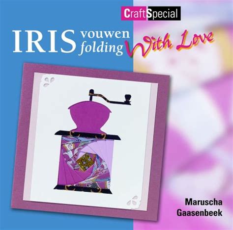 Iris Folding With Love Crafts Special Uk Gaasenbeek