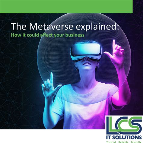 The Metaverse Explained How It Could Affect Your Business Lcs It Solutions