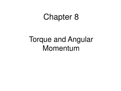 Ppt Torque And Angular Momentum Powerpoint Presentation Free
