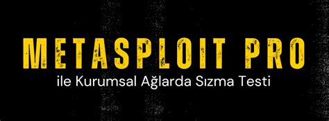 Metasploit Pro Ile Kurumsal Ağlarda Sızma Testi Eyüp Çelik Sr Cyber Security Expert