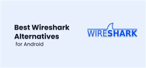 Best Wireshark Alternatives For Android The Tech Basket